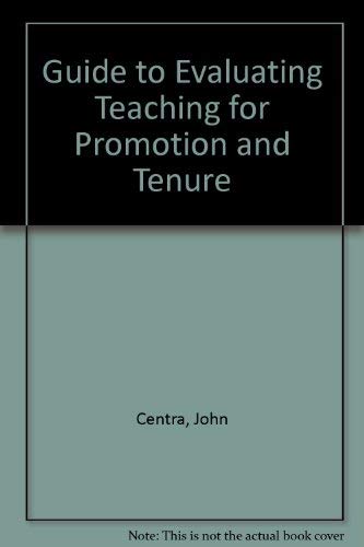 Guide to Evaluating Teaching for Promotion and Tenure: Centra, John ...