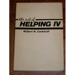 The Art of Helping: Robert R. Carkhuff: 9780914234104: Amazon.com: Books