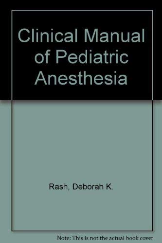 Amazon | Clinical Manual of Pediatric Anesthesia | Rash, Deborah K ...