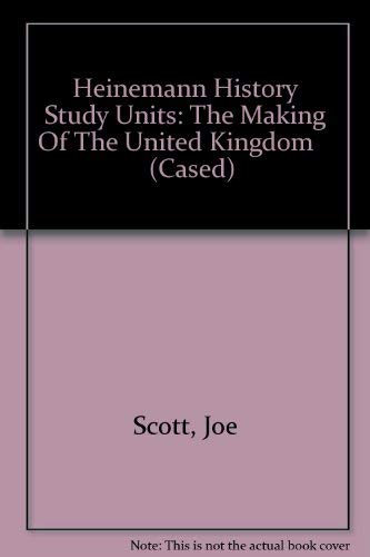 The Making of the United Kingdom (Heinemann History Study Units): Scott ...