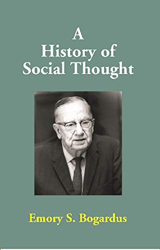 A History of Social Thought: Emory Stephen Bogardus: 9788121217675 ...
