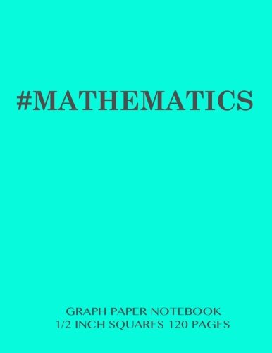 #MATHEMATICS Graph Paper Notebook 1/2 inch squares 120 pages: Notebook ...