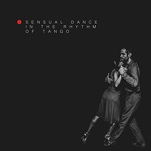 Play Sensual Dance – In the Rhythm of Tango by VARIOUS ARTISTS on ...