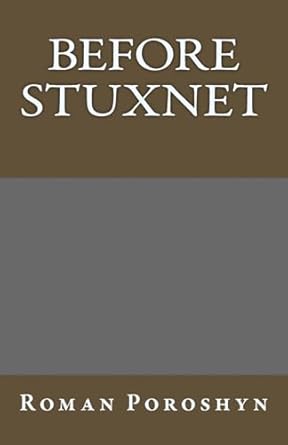 Before Stuxnet: Poroshyn, Roman: 9781979882156: Amazon.com: Books