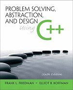 Problem Solving, Abstraction, and Design using C++ 6TH EDITION: Frank L.; Koffman Elliot B ...