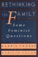 Rethinking the Family: Some Feminist Questions: Thorne, Barrie, Yalom ...
