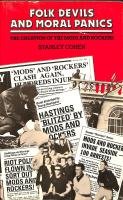 Folk devils and moral panics: The creation of the Mods and Rockers: Cohen, Stanley ...