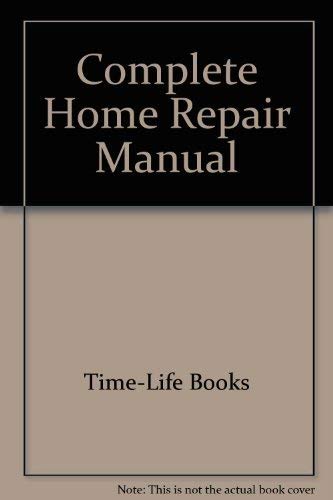Complete Home Repair Manual: Time-Life Books: 9780809467006: Amazon.com ...