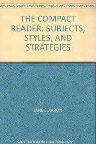 The compact reader: Subjects, styles, and strategies : E Jane Aaron ...