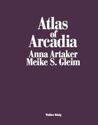 Atlas of Arcadia Anna Artaker / Meike S. Gleim : Artaker, Anna, Gleim, Meike S.: Amazon.de: Bücher