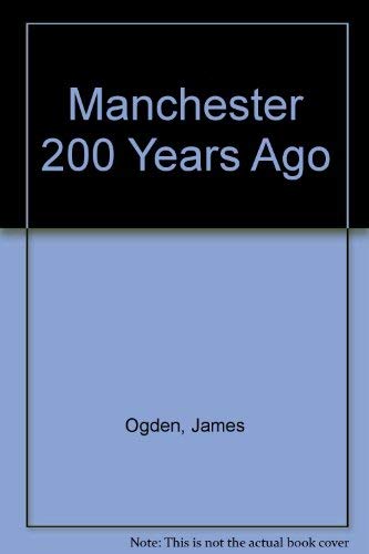 Manchester 200 Years Ago: James Ogden: 9780907511267: Amazon.com: Books