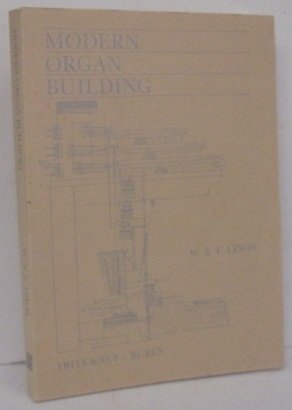 Modern organ building: Being a practical explanation and description of ...