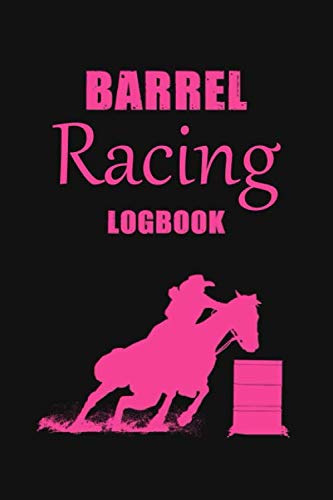 Barrel Racing Logbook: Log Book & Tracer for Horse Riding and Pole ...