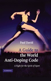 A Guide to the World Anti-Doping Code: A Fight for the Spirit of Sport ...
