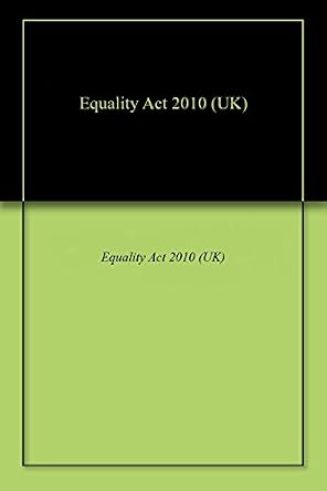 Equality Act 2010 (UK) eBook : Equality Act 2010 (UK): Amazon.co.uk ...
