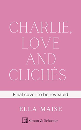 Charlie, Love and Clichés eBook : Maise, Ella: Amazon.co.uk: Books