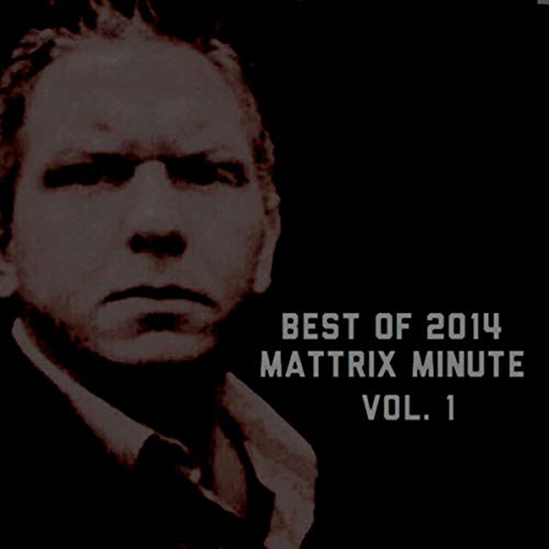 Play Mattrix Minute: Best of 2014, Volume 1 by Matthew Rix on Amazon Music