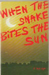 When the snake bites the sun: Ogle, Bob: 9780920478004: Amazon.com: Books