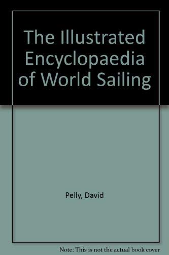 The Illustrated Encyclopedia of World Sailing: David Pelly ...