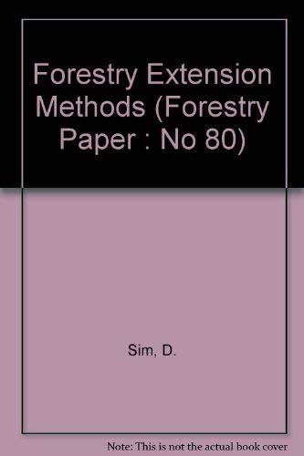 Forestry Extension Methods (Forestry Paper : No 80): Sim, D ...