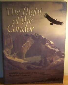 The Flight of the Condor: A Wildlife Exploration of the Andes: Amazon ...