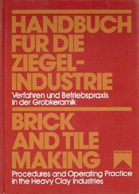 Brick and tile making: Procedures and operating practice in the heavy ...