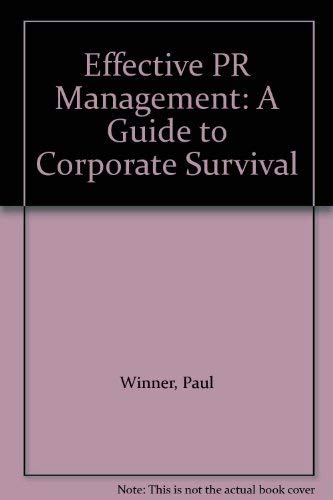 Effective PR Management: A Guide to Corporate Survival: Winner, Paul ...