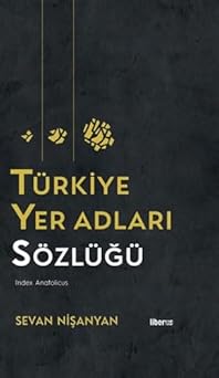Amazon.com: Türkiye Yer Adlari Sözlügü - Index Anatolicus: 9786050699999: Sevan Nisanyan: Books