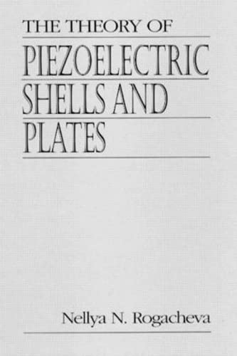 The Theory of Piezoelectric Shells and Plates: Rogacheva, Nellya N ...