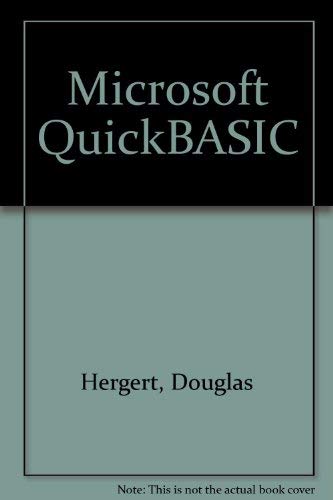 Microsoft QuickBASIC: Developing Structured Programs with Microsoft's Advanced Basic ...