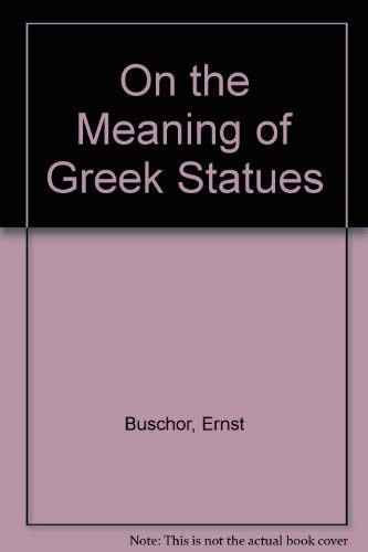 On the meaning of Greek statues: Buschor, Ernst: 9780870232794: Amazon ...
