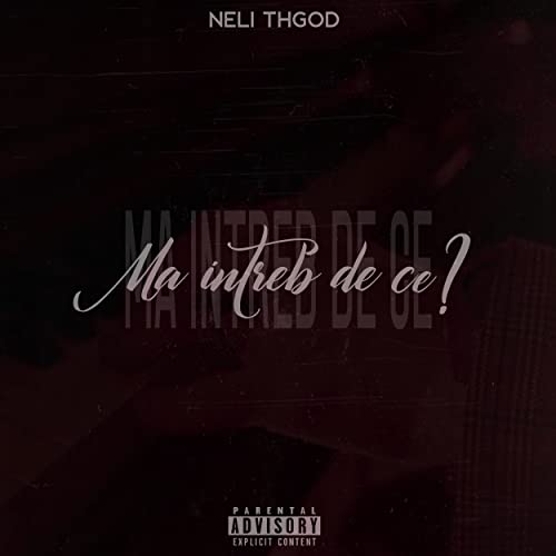 Ma Intreb De Ce (Explicit Version) de NELI THGOD no Amazon Music Unlimited