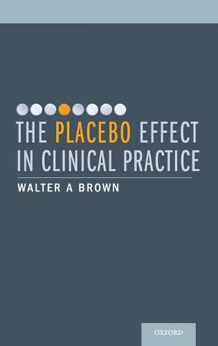 The Placebo Effect in Clinical Practice: 9780199933853: Medicine ...