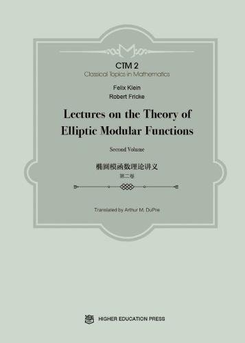 Lectures On The Theory Of Elliptic Modular Functions Classical Topics In