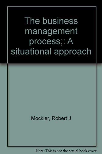 The business management process;: A situational approach: Mockler ...