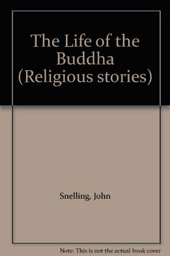 The Life of the Buddha (Religious Stories): John Snelling ...