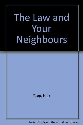 The Law and Your Neighbours: Yapp, Nick: 9780709035312: Amazon.com: Books