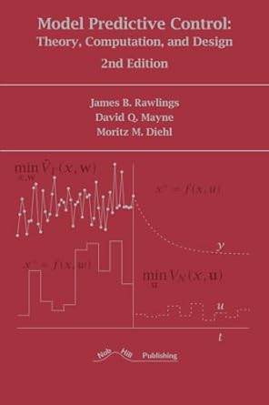 Model Predictive Control: Theory, Computation, and Design: Rawlings, James B., Mayne, David Q ...