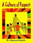 A Culture of Respect: Kunjufu, Dr. Jawanza: 9781934155066: Amazon.com ...