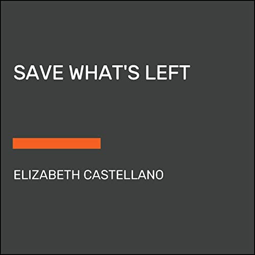 Amazon.com: Save What's Left (Audible Audio Edition): Elizabeth ...