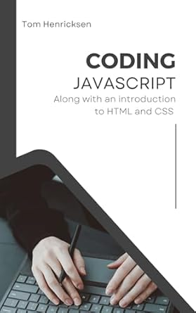 Amazon.com: Coding JavaScript: Along with an introduction to HTML and ...