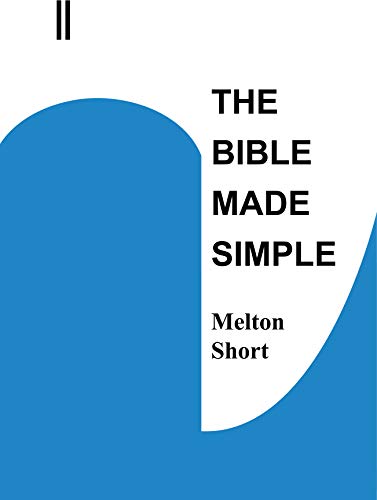 The Bible Made Simple - Kindle edition by Short, Melton. Religion ...