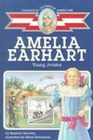 Amelia Earhart: Young Aviator (Childhood of Famous Americans) : Gormley ...