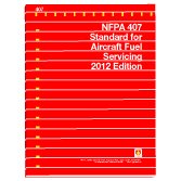 NFPA 407: Standard for Aircraft Fuel Servicing, 2012 Edition: NFPA ...