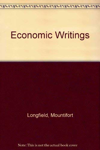 The economic writings of Mountifort Longfield (Reprints of economic ...