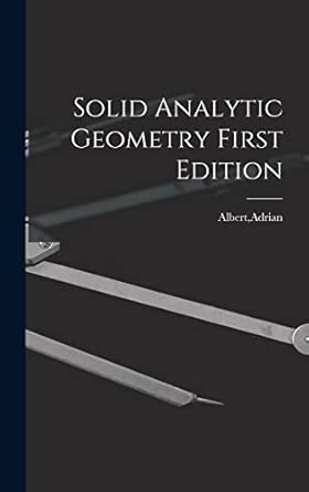 Solid Analytic Geometry First Edition: Albert, Adrian: 9781016611695: Amazon.com: Books