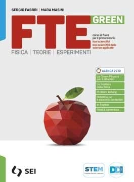 Fte green. Fisica. Teorie. Esperimenti. La fisica per tutti. Strumenti ...