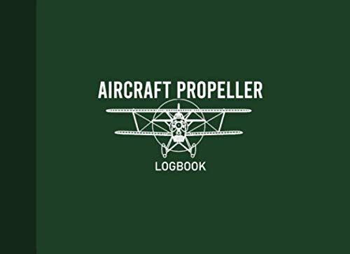 Aircraft Propeller Logbook: Airplane Propeller Record Journal ...