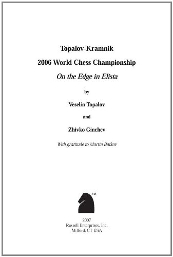 Topalov-Kramnik 2006 World Chess Championship: Veselin Topalov, Zhivko ...