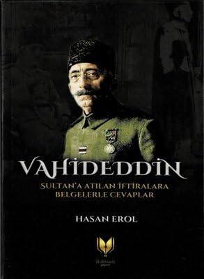Amazon.com: Vahideddin Sultan'a Atılan İftiralara Belgelerle Cevaplar ...